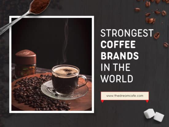 The 15 Strongest Coffee Brands In The World (2023 Reviews)